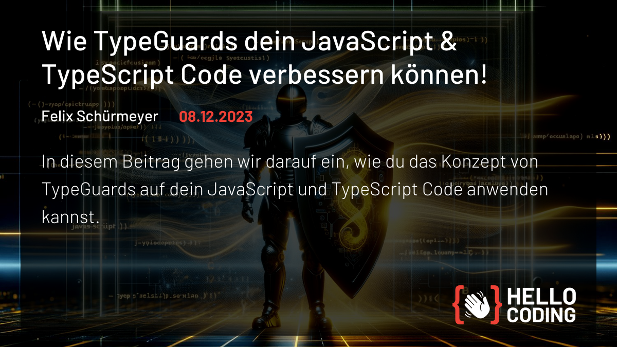 Wie TypeGuards dein JavaScript & TypeScript Code verbessern können! | HelloCoding